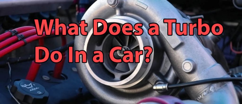 What Does a Turbo Do In a Car? - Ultimate Car Blog